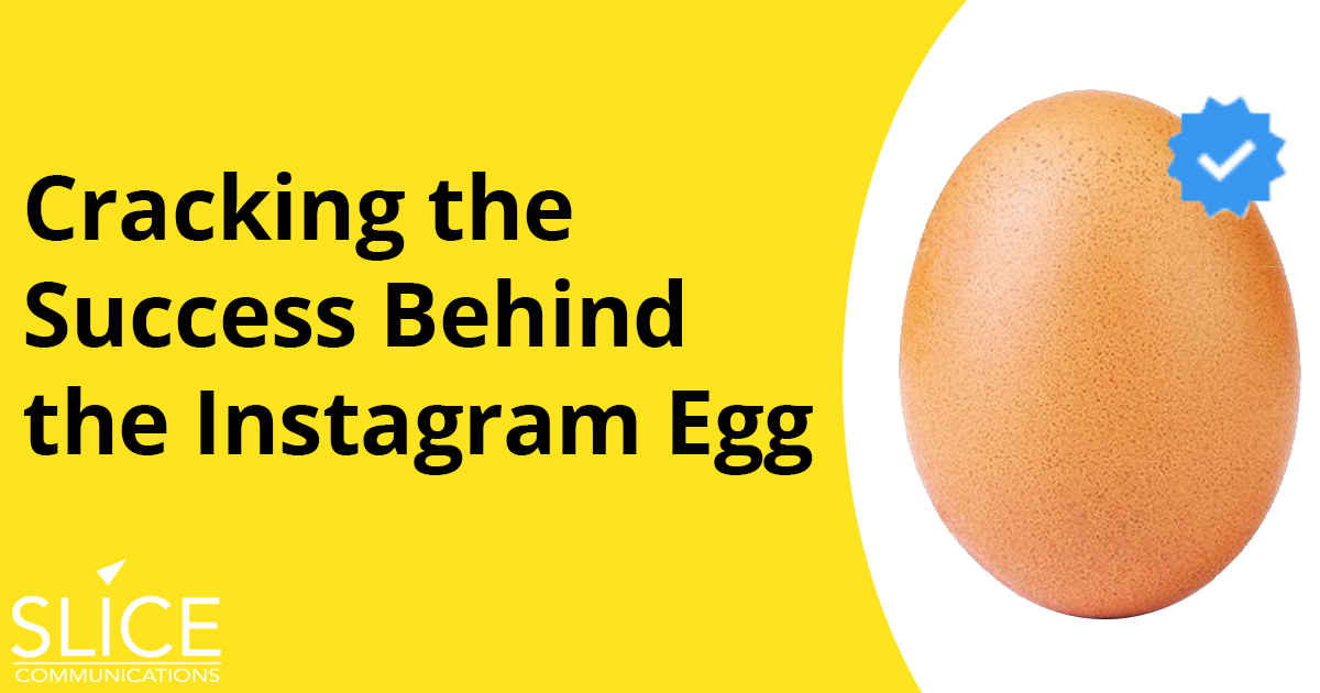 Cracking the Success Behind the Instagram Egg – Slice Communications