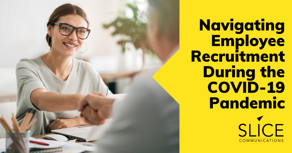 Navigating Employee Recruitment During the COVID-19 Pandemic - Slice ...