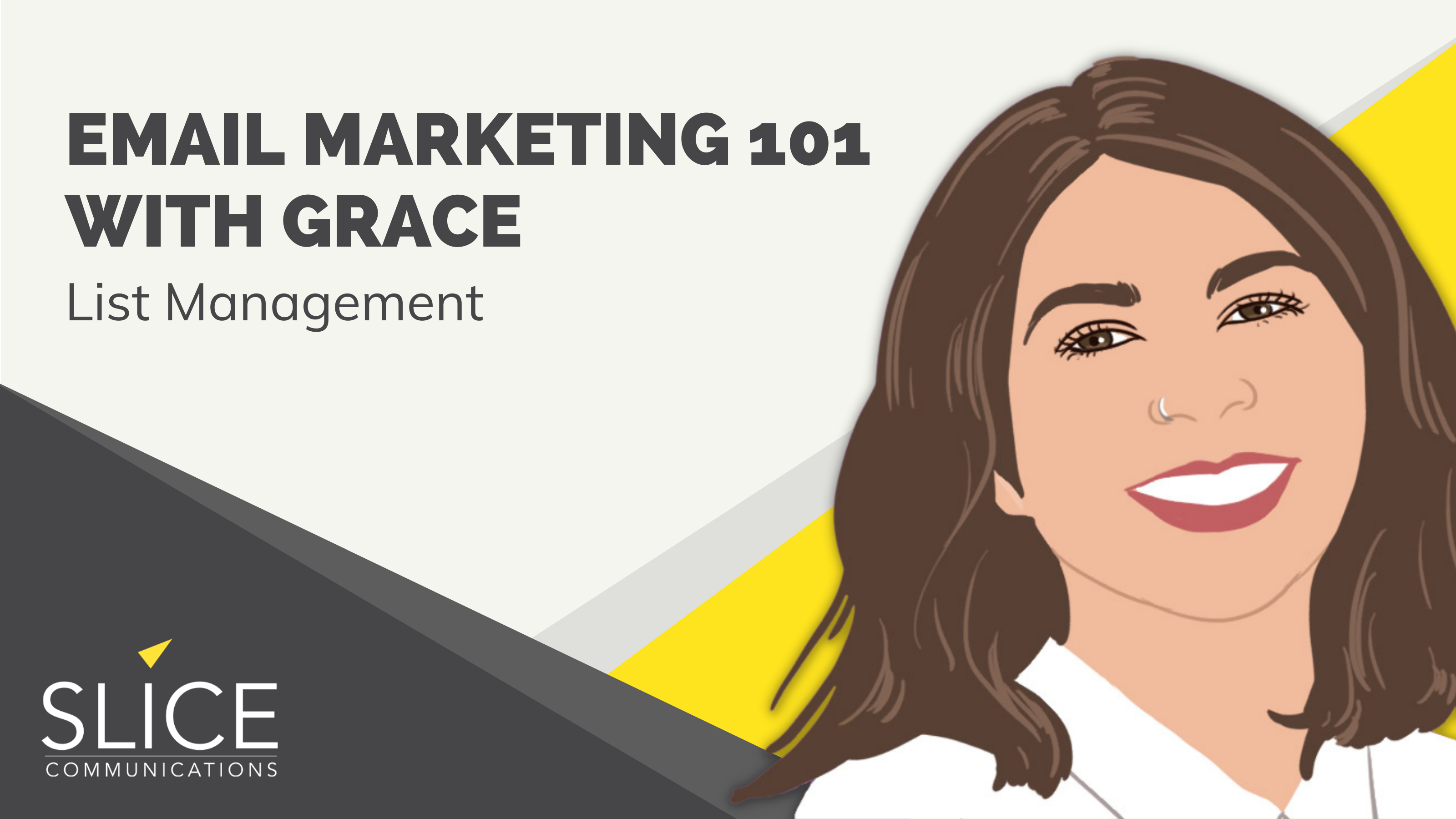 Email Marketing 101 with Grace: List Management – Slice Communications