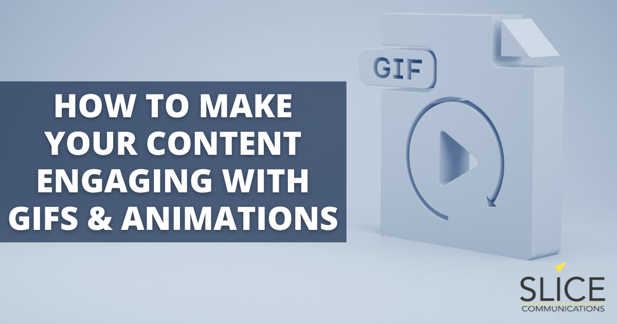 Make Your Content Engaging with GIFS | Slice Communications