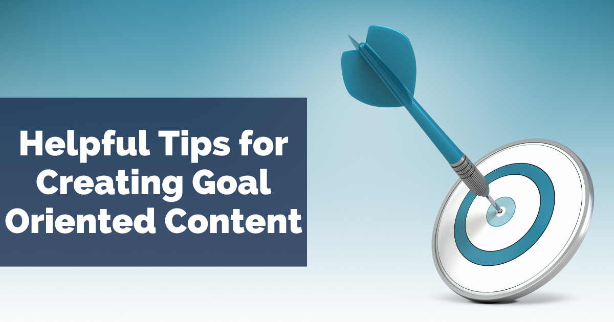Helpful Tips for Creating Goal Oriented Content | Slice Communications